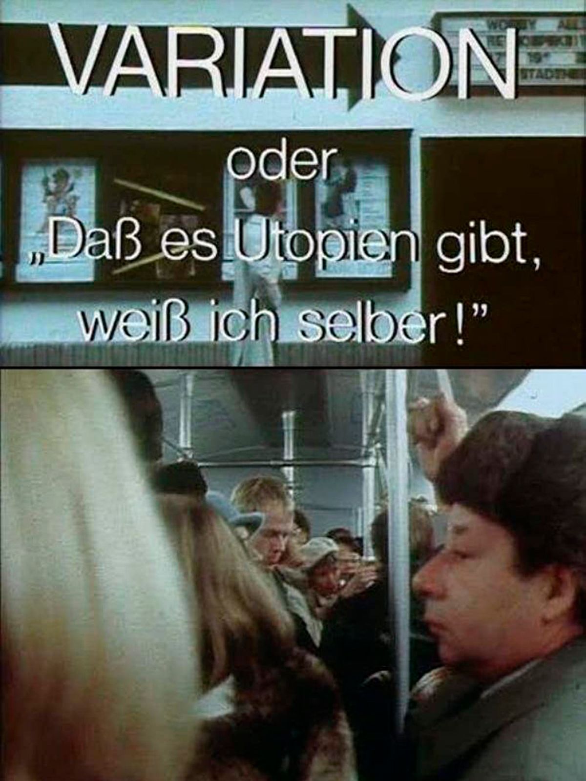 Variation oder "Dass es Utopien gibt, weiß ich selber" - Film 1983 ...