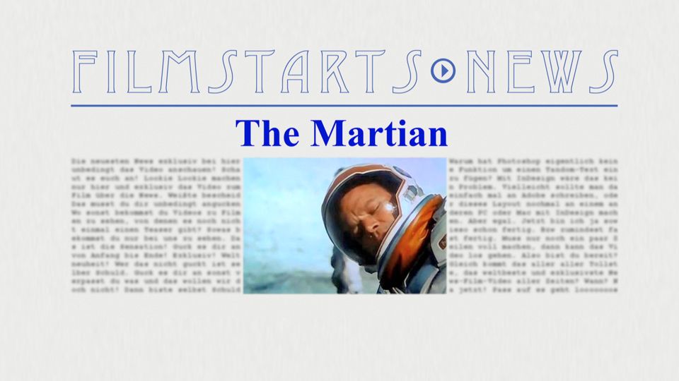 Der Marsianer - Rettet Mark Watney Filmreportagen - Was bisher geschah ...